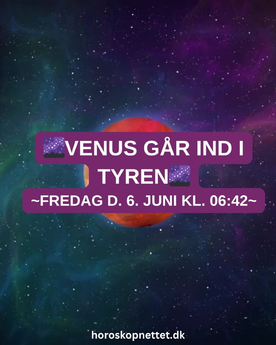Venus går ind i Tyren - Fredag den 6. juni kl. 06:42